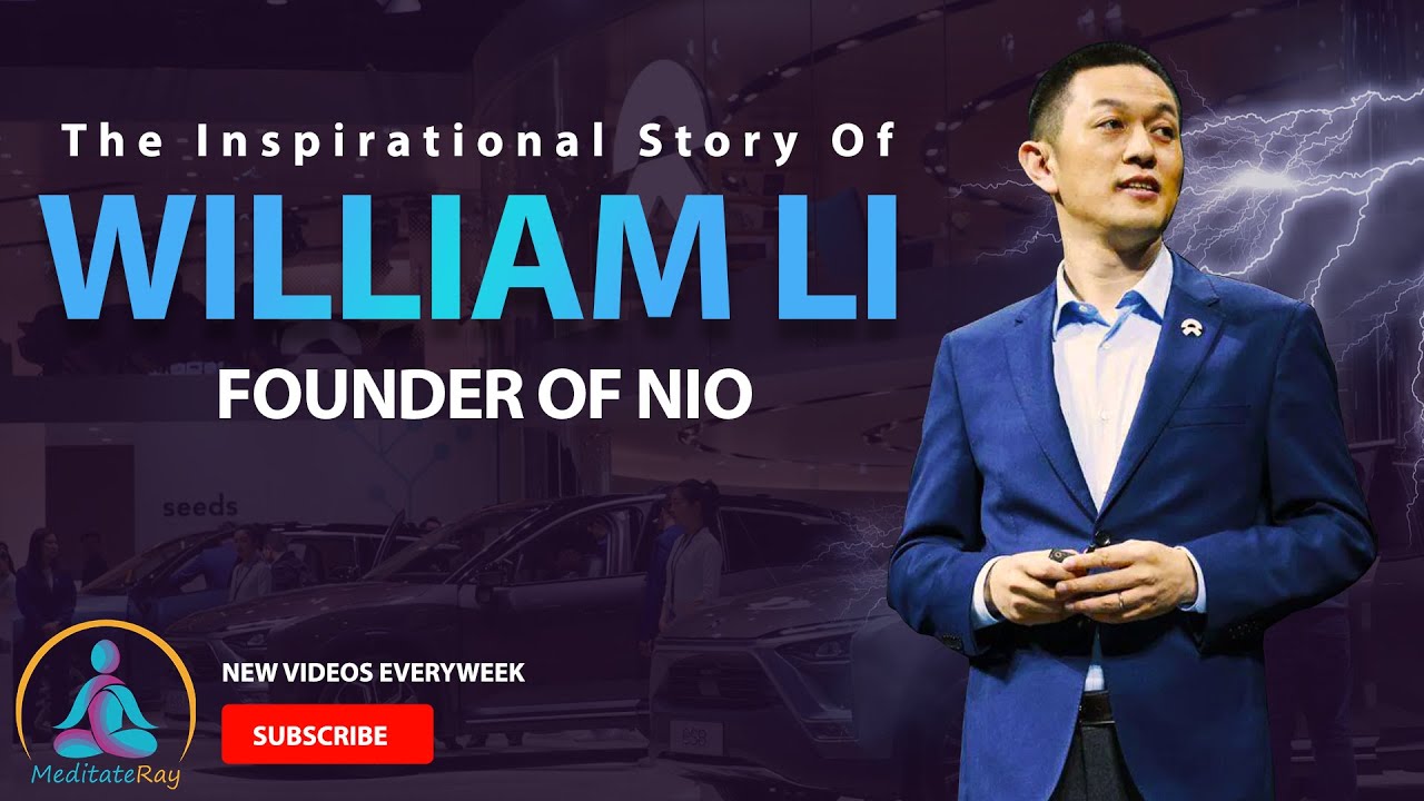 The inspirational story of William Li - Founder of Nio | MEDITATERAY ...