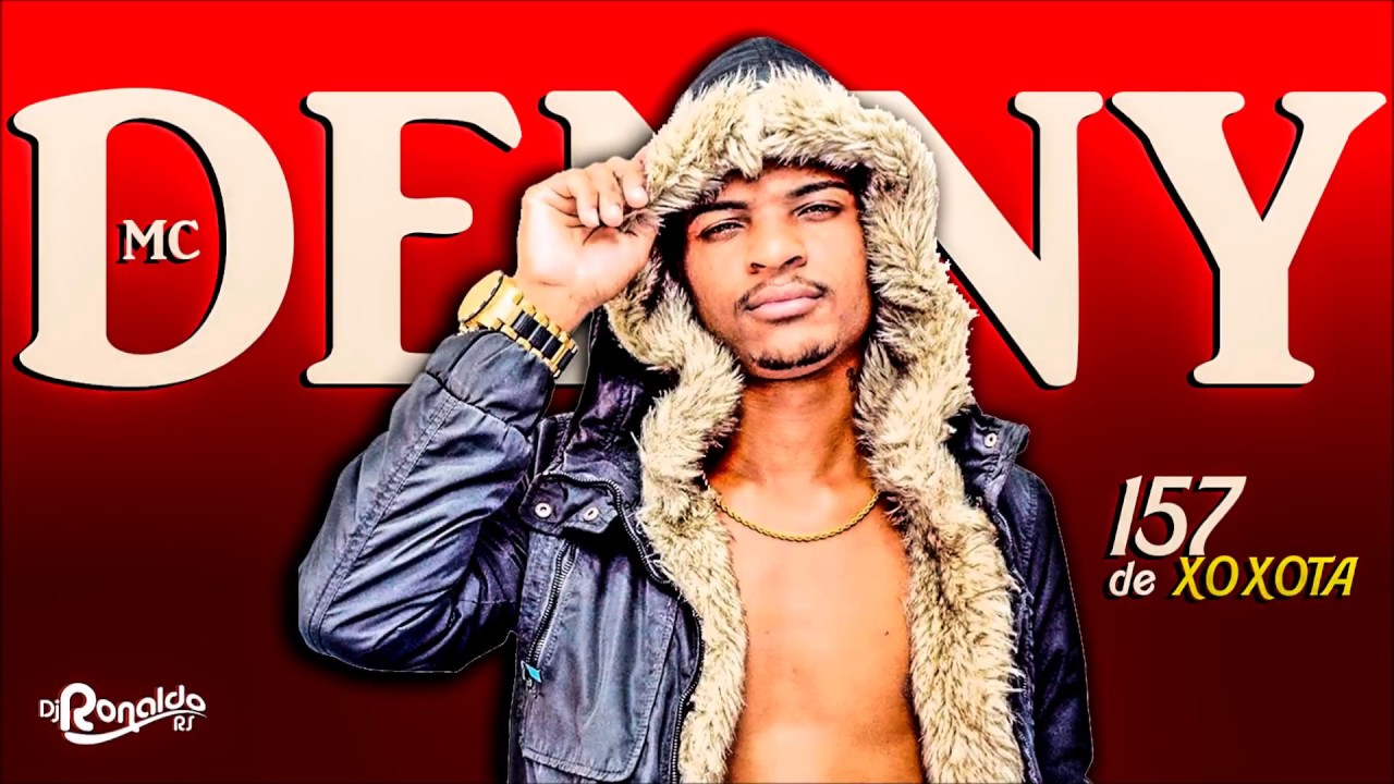 MC Denny - 157 de Xoxota (DJ Ronaldo RS) Lançamento 2017 - YouTube