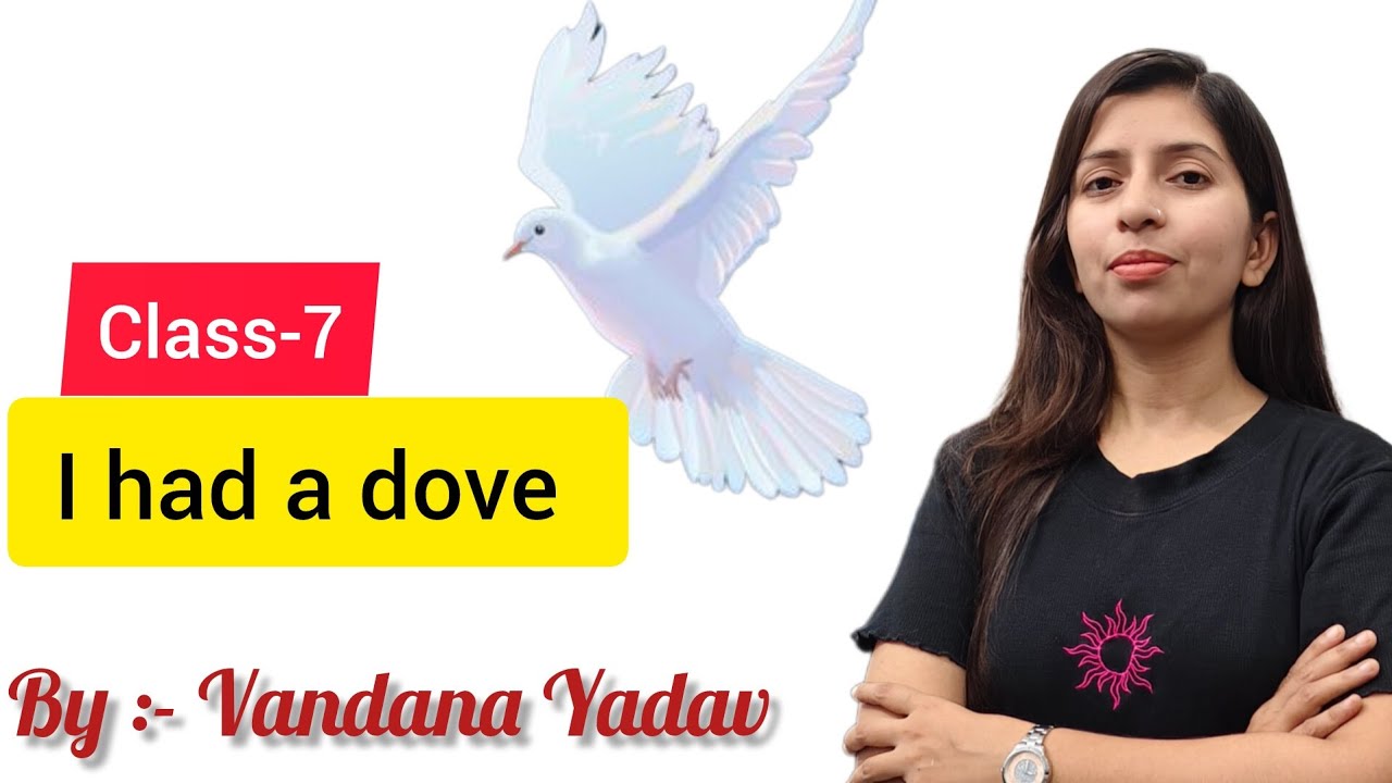 I had a dove (Poem) detailed explanation by Vandana Yadav - YouTube