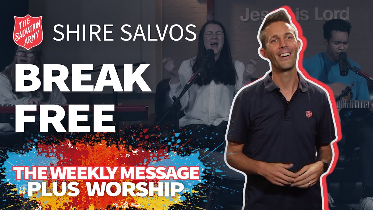 Break Free - Shire Salvos Worship + The Weekly Message - YouTube