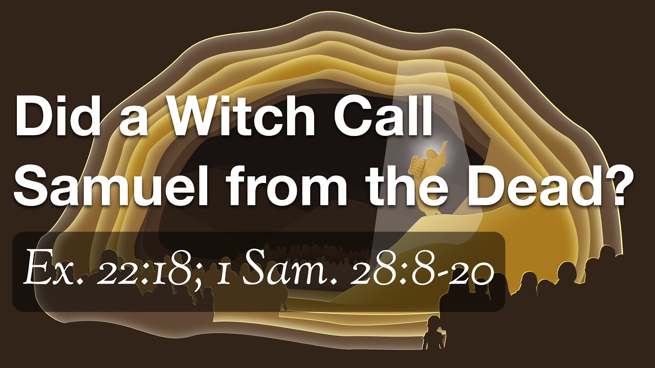 Did a Witch Call Samuel from the Dead? (Ex. 22:18; 1 Sam. 28) - YouTube