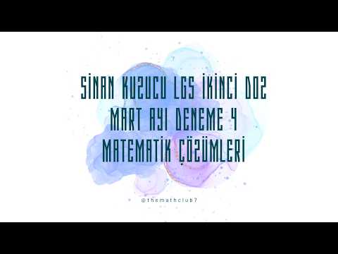SİNAN KUZUCU LGS İKİNCİ DOZ MART AYI DENEME 4 MATEMATİK ÇÖZÜMLERİ 2026