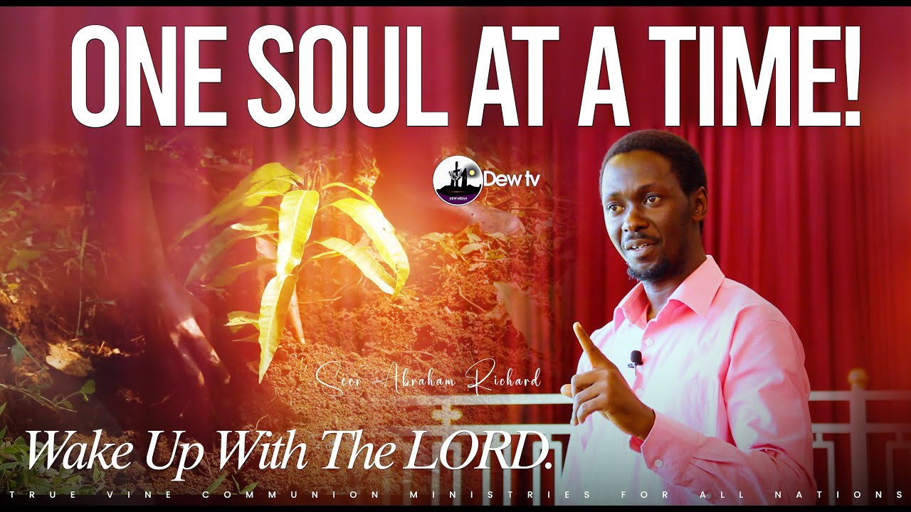 One Soul At A Time | Wake Up With The LORD. Part 2 - YouTube