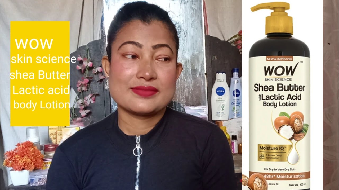 wow skin science shea Butter Lactic acid body lotion for very dry ski ...