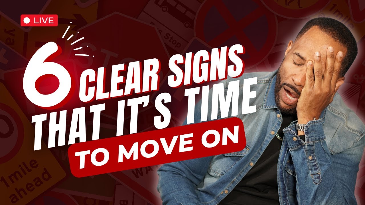 6 Clear Signs That It's Time to Move On - YouTube