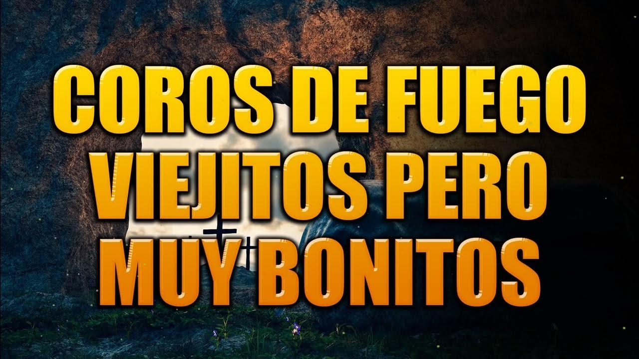 Cadena De Coritos De Fuego - Coros Pentecostales De Ayer Y Siempre - Los Mejores Himnos ...