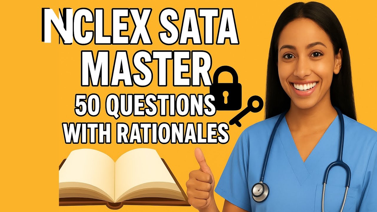 NCLEX SATA MASTER 50 QUESTIONS WITH RATIONALES | NCLEX mastery#2025 # ...