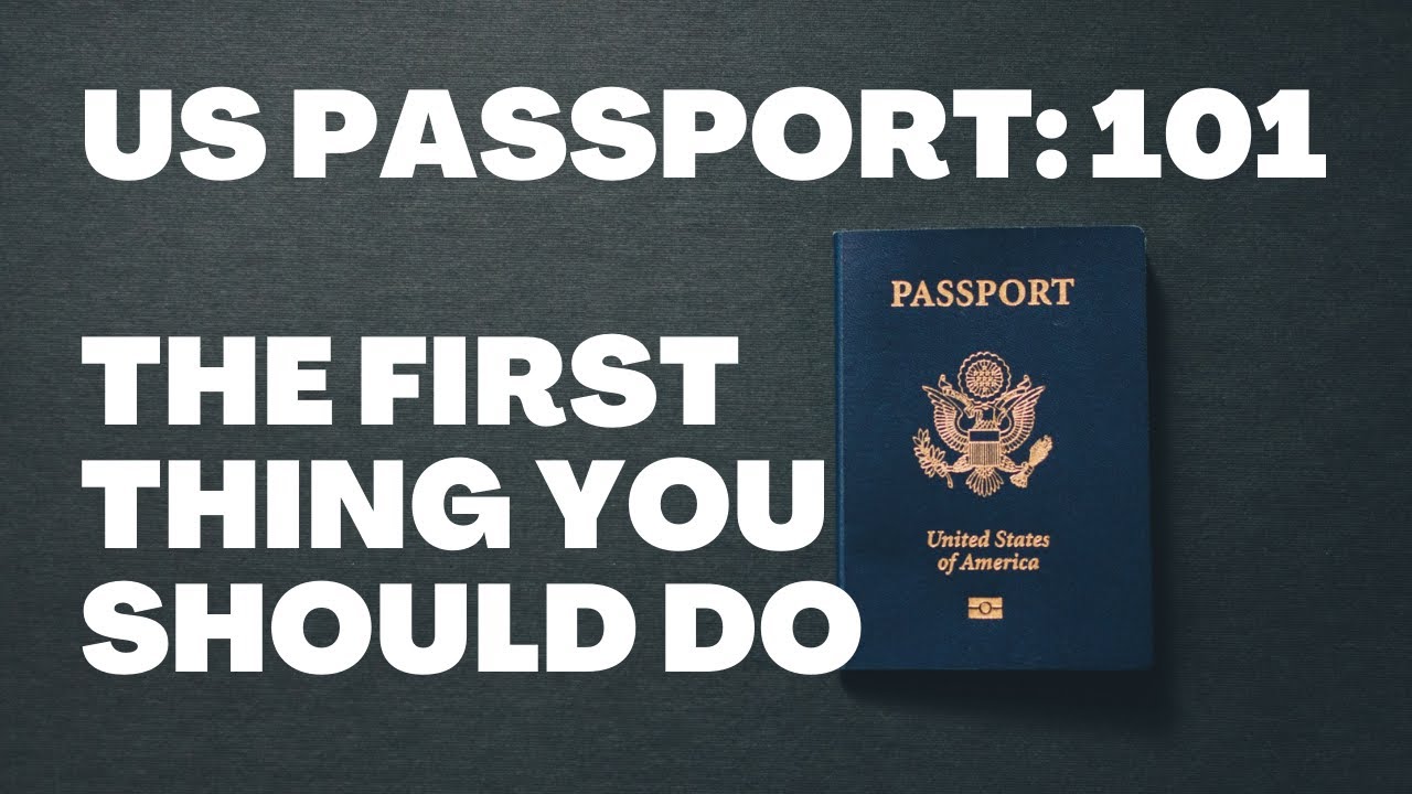 US Passport 101: What's the first thing you should do with your ...