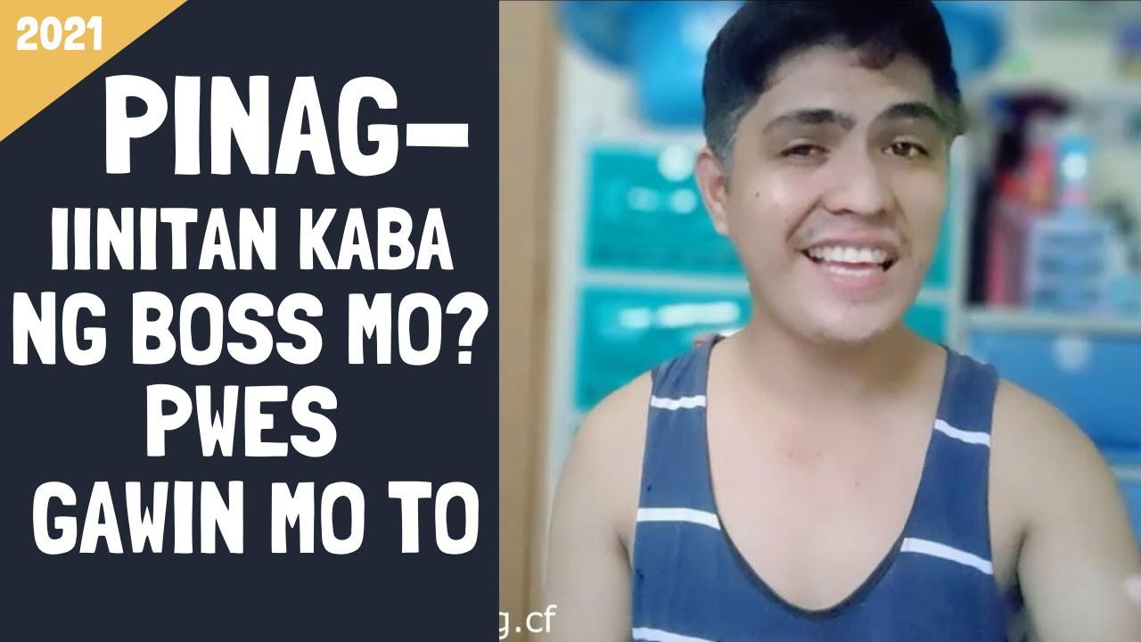 Ano Ang Dapat Gawin Kapag Pinag-iinitan Ka Ng Boss Mo ( Proven And ...
