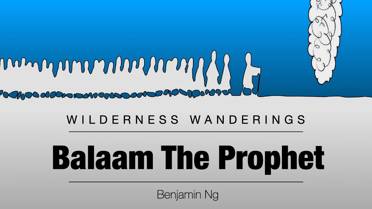 16 Balaam the Prophet | Benjamin Ng - YouTube