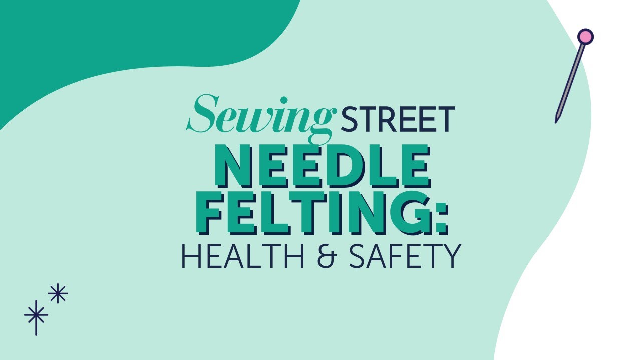How to Needle Felt: Health and Safety - YouTube