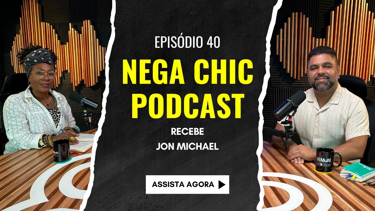 Nega Chic e Jon Michael falam sobre a importancia de valorizar o ...