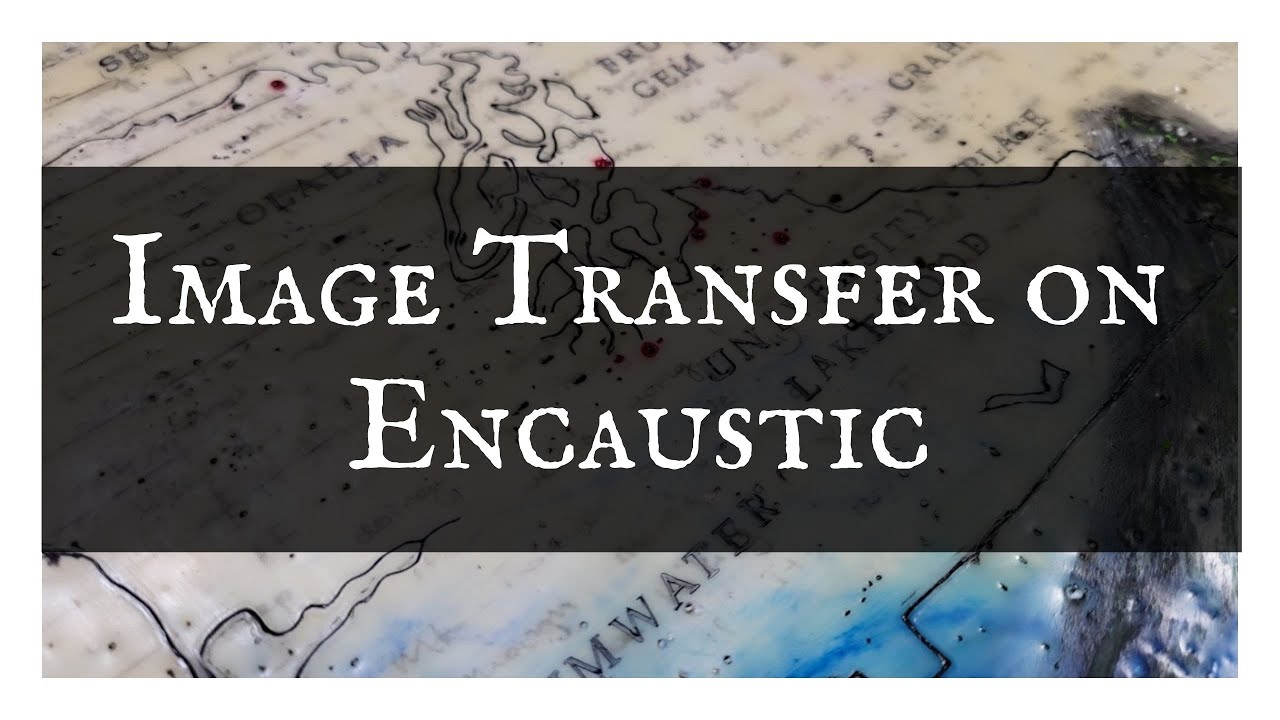 Image Transfer on Encaustic - YouTube