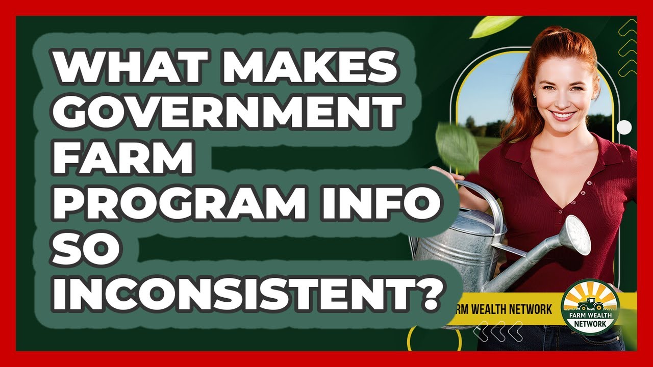 What Makes Government Farm Program Info So Inconsistent? - Farm Wealth ...