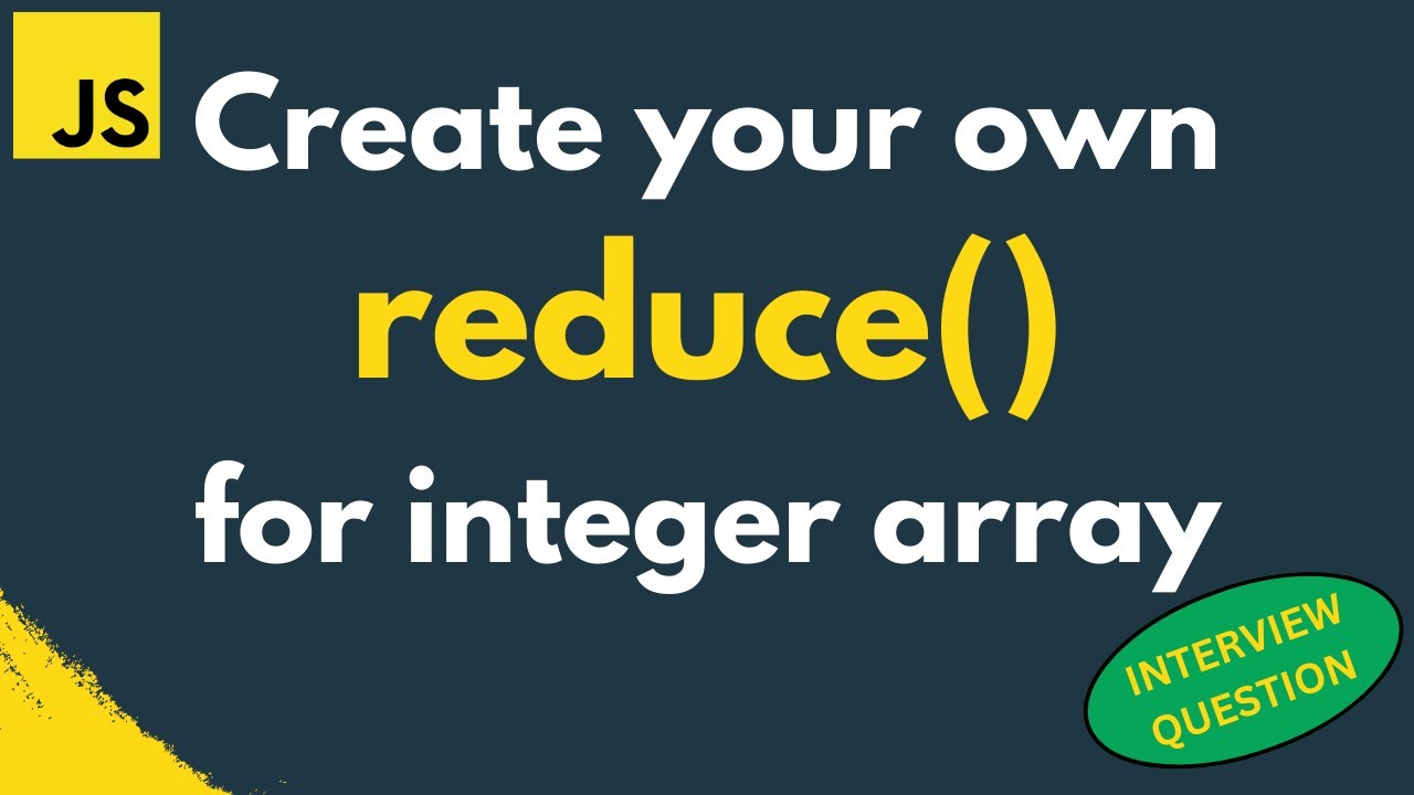 How To Create Your Own Reduce Function For Integer Array Interview 2579