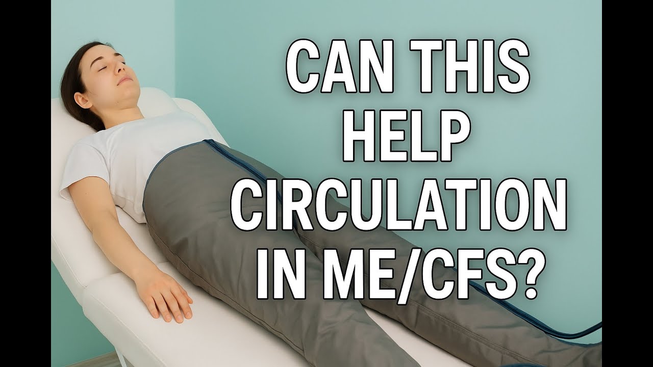 A New Treatment I'm Trying for ME/CFS (Could It Improve Blood Flow ...