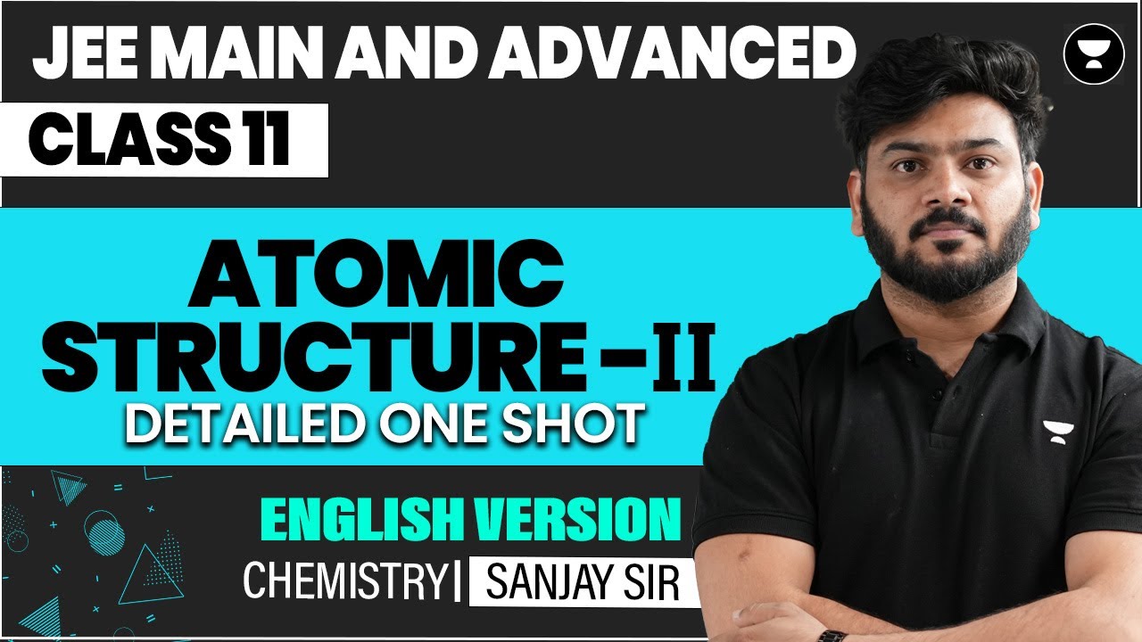 Atomic Structure - II Class 11 | One Shot in English | JEE Main & Advanced - YouTube