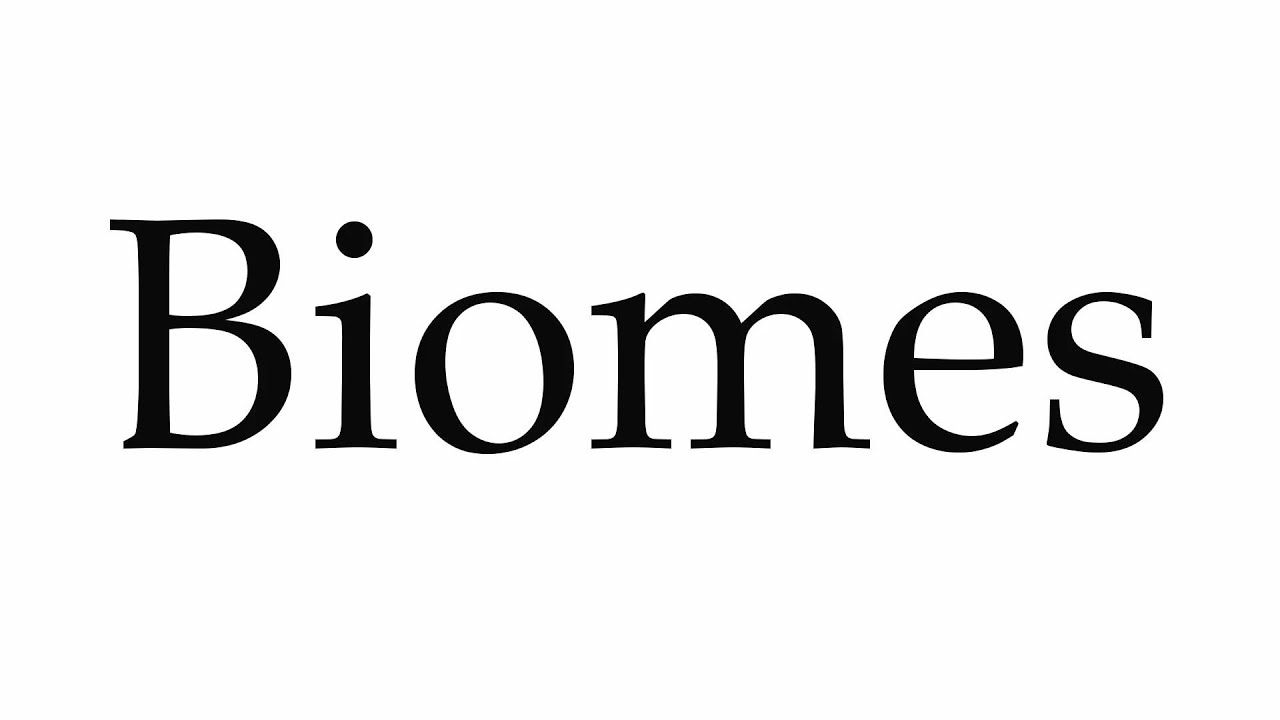How to Pronounce Biomes - YouTube