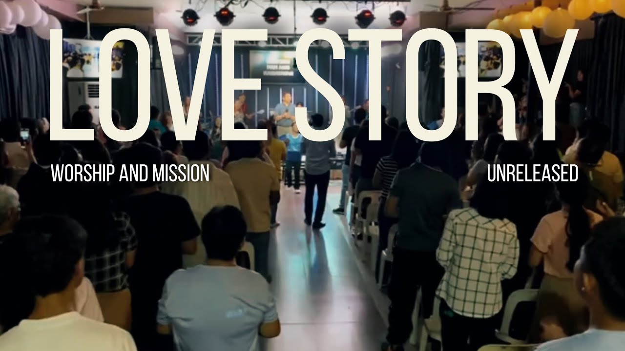 LOVE STORY by Worship & Mission (Unreleased) - YouTube