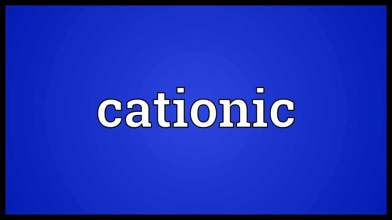 Cationic Meaning - YouTube
