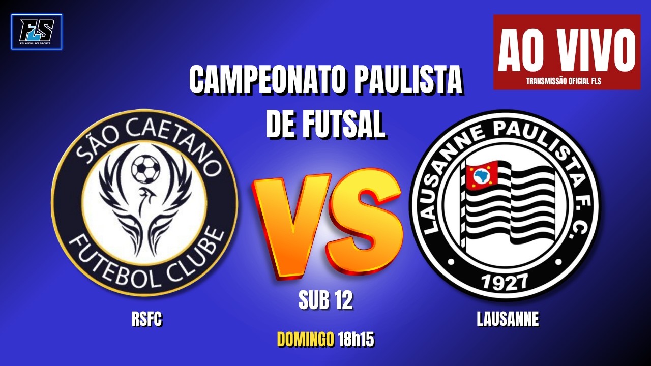 AO VIVO - RSFC X LAUSANNE SUB 12 - CAMPEONATO PAULISTA DE FUTSAL BASE ...