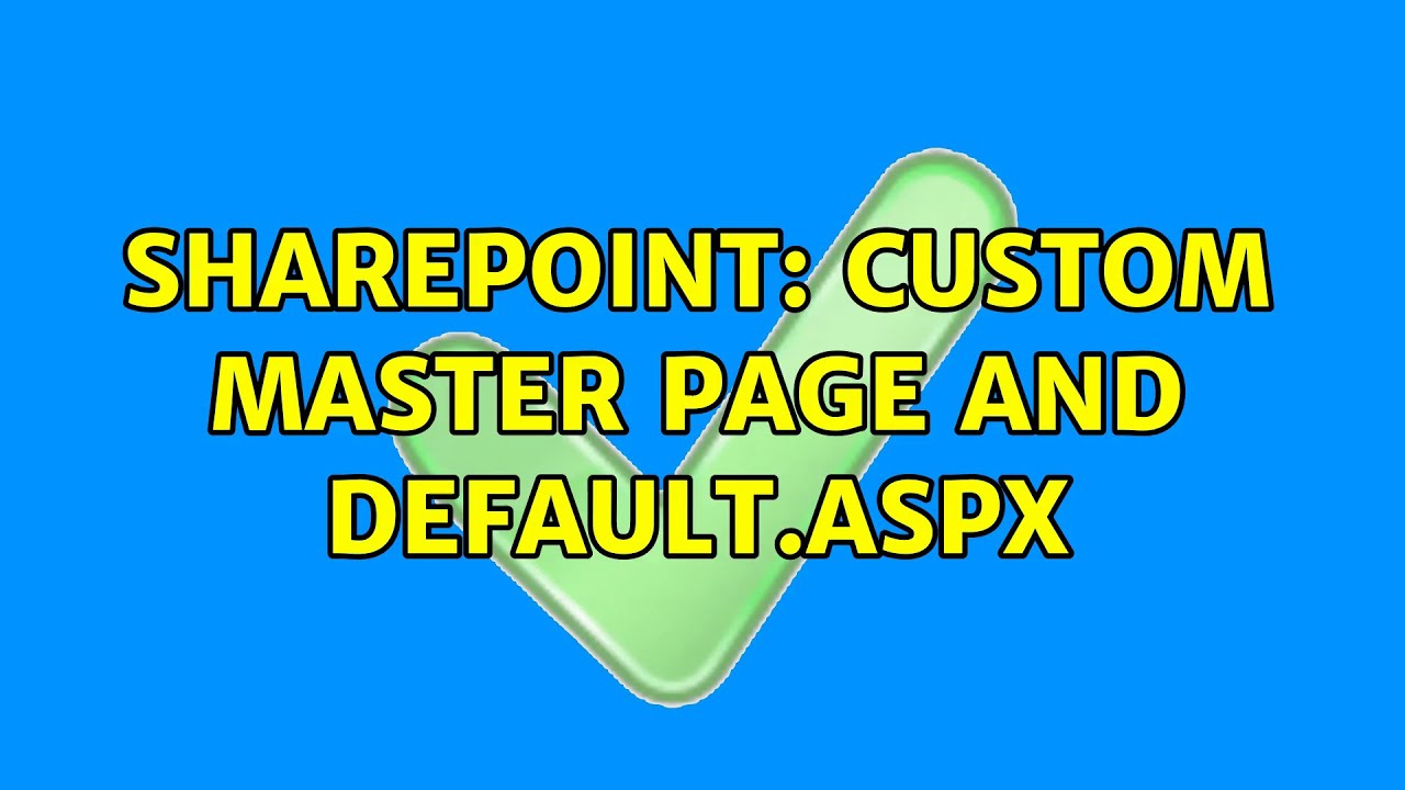 Sharepoint: Custom Master Page and default.aspx (3 Solutions!!) - YouTube