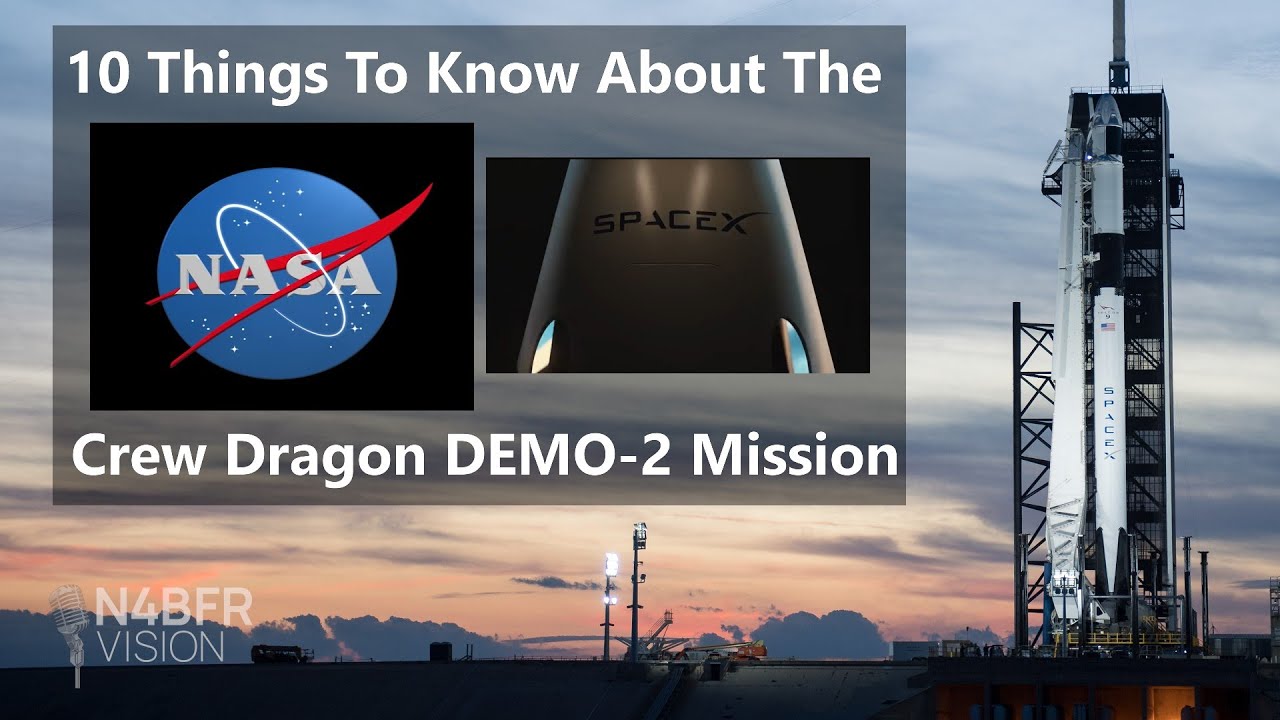 10 Things To Know about the NASA / SpaceX Crew Demo 2 Mission - YouTube