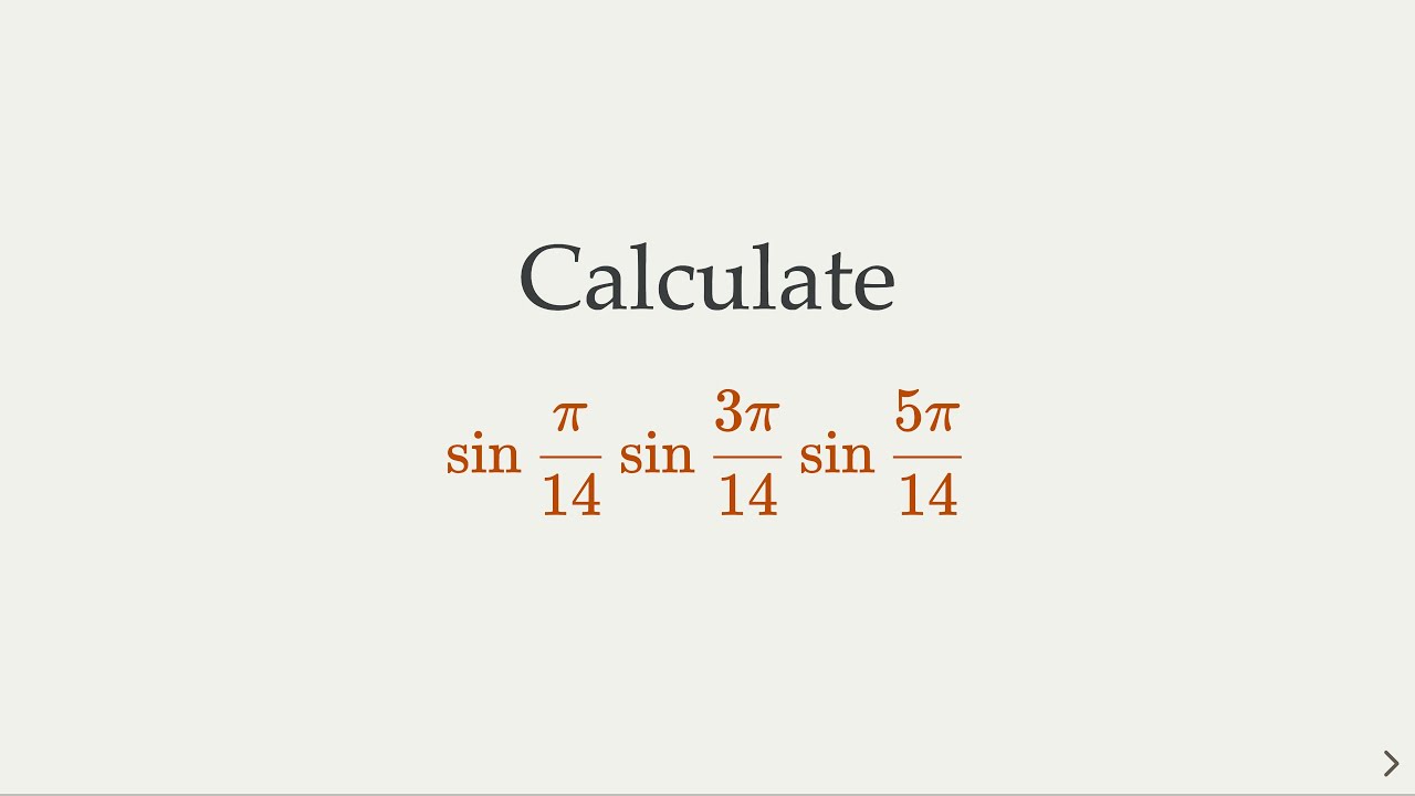 Solve Using Complex Numbers?!!!! Solving Sin(π/14)Sin(3π/14)Sin(5π/14 ...