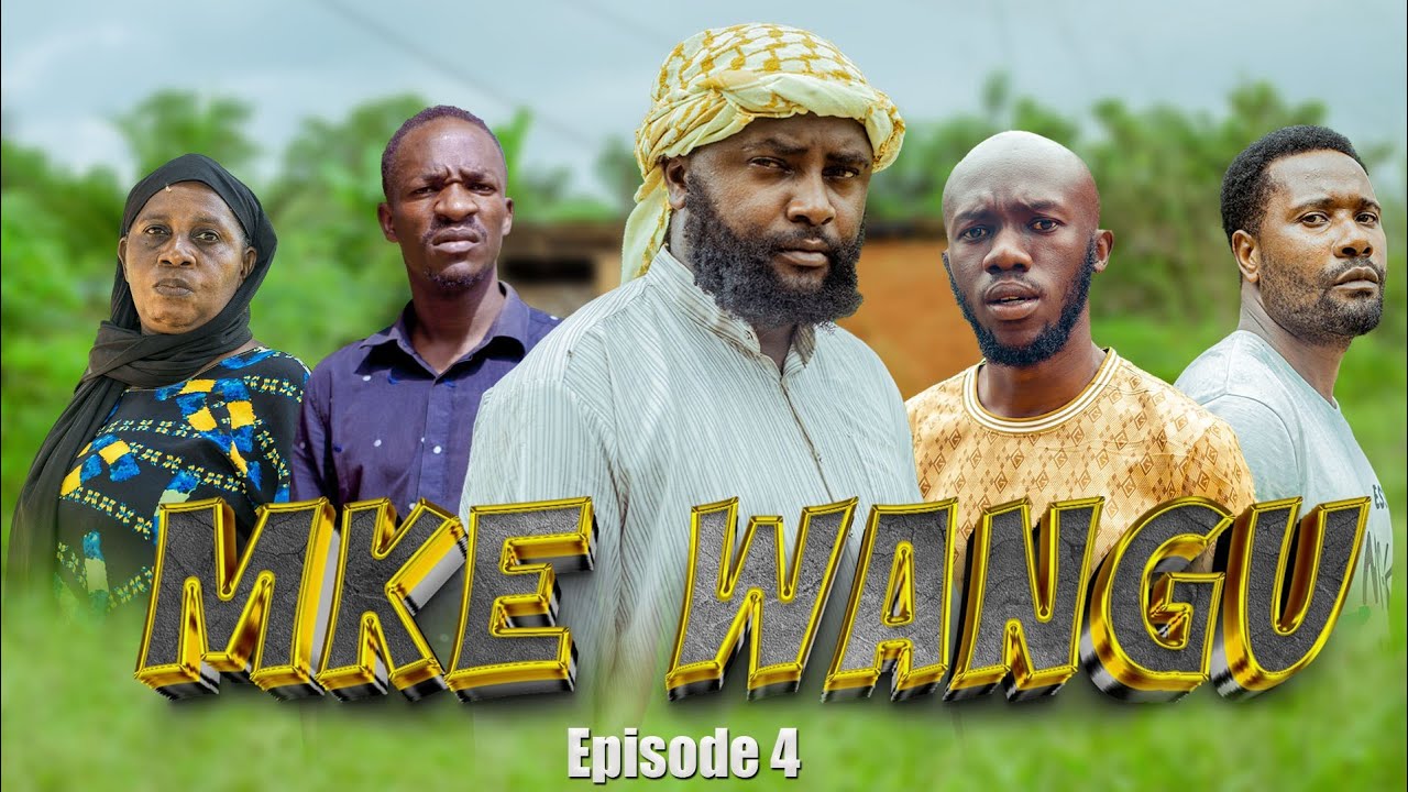 MKE WANGU Episode | 4 | - YouTube