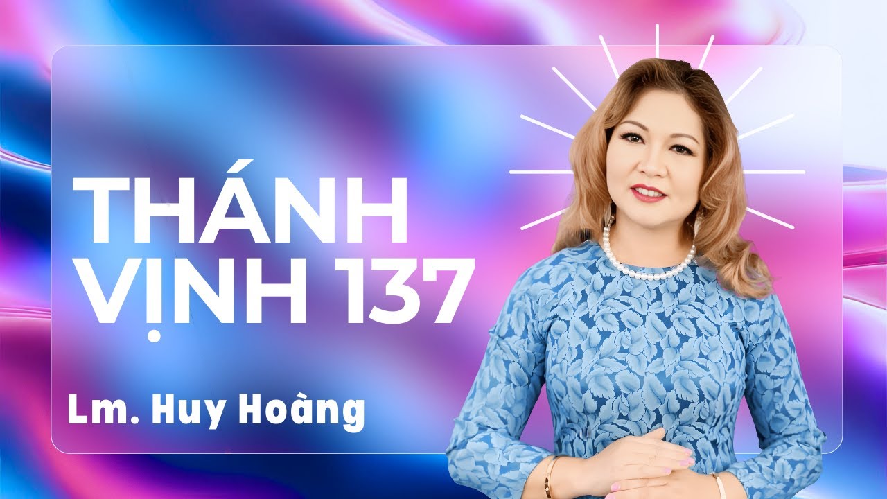 Thánh Vịnh 137 - Đáp Ca Chúa Nhật 5 Thường Niên Năm C | Lm. Huy Hoàng ...