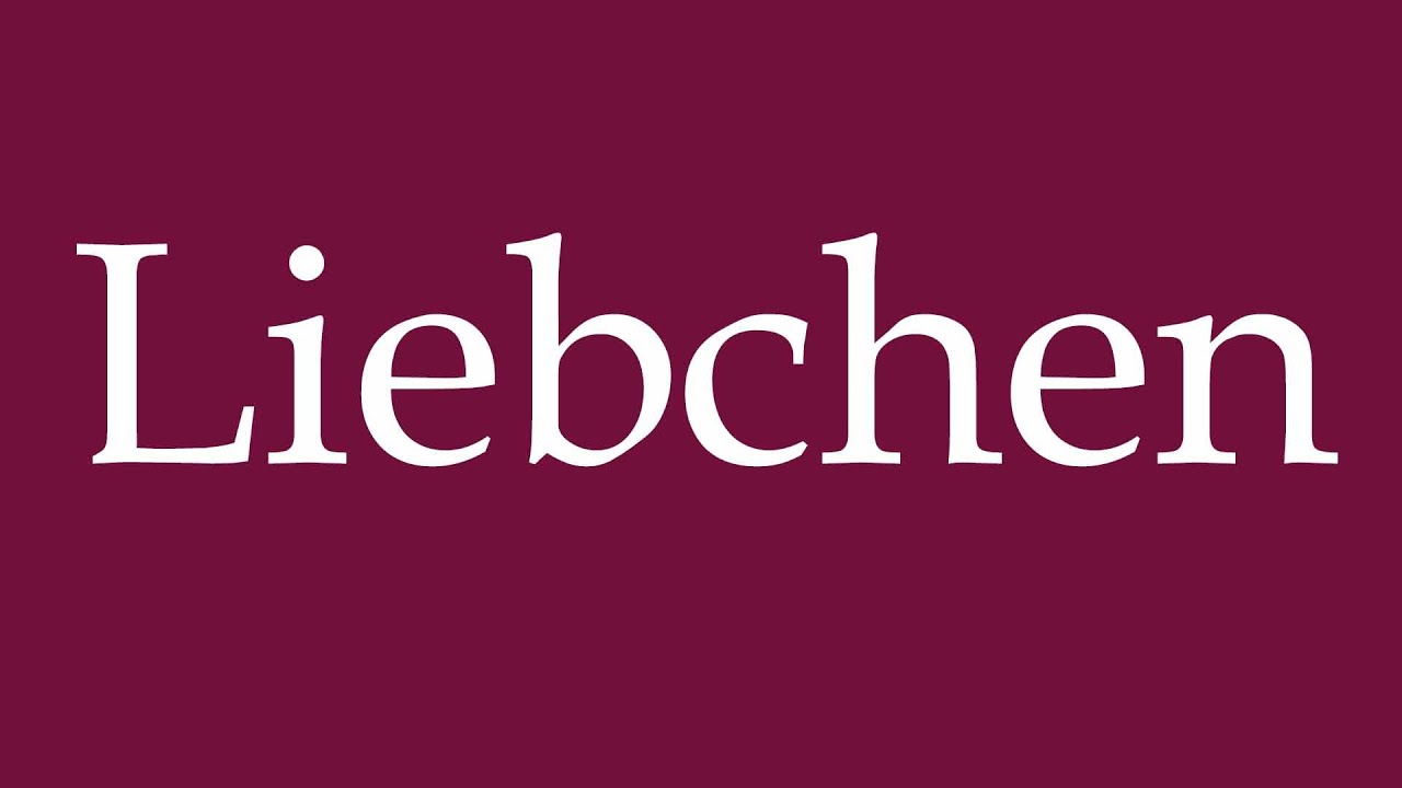 How to Pronounce ''Liebchen'' (Sweetheart) Correctly in German - YouTube
