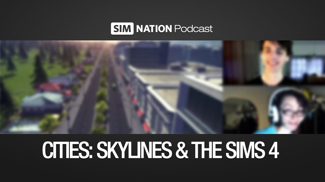SimNation Podcast 6 - Cities: Skylines and The Sims 4 - YouTube