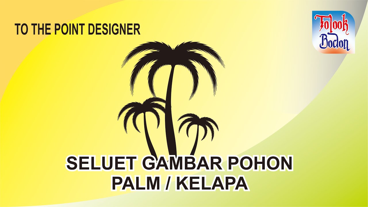 MENGGAMBAR SLUET POHON PALM/KELAPA MENGGUNAKAN CORELDRAW | TOLOOK BODON ...