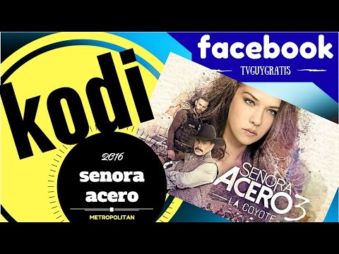 KODI TELENOVELA SENORA ACERO !!!!! LATINOS 2016 !!!