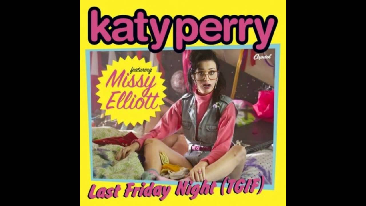 Katy Perry Ft. Missy Elliott - Last Friday Night (TGIF) (Remix) [HD ...