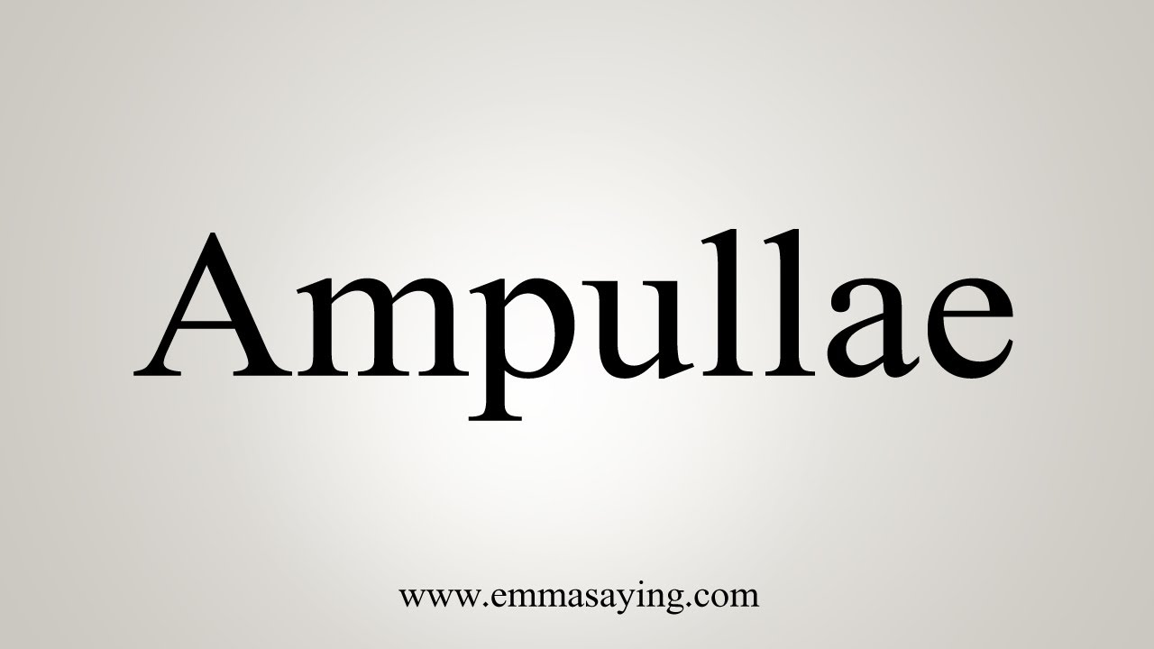 How To Say Ampullae - YouTube