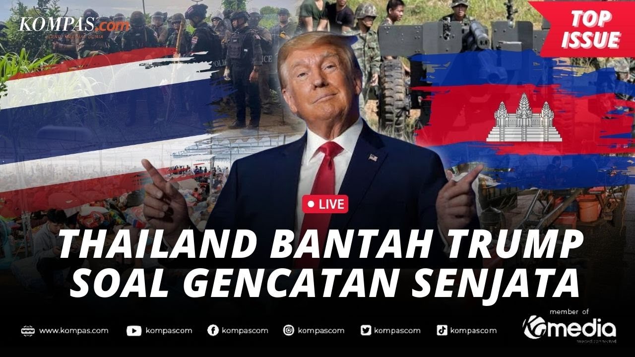 [LIVE] - Thailand Bantah Klaim Trump soal Gencatan Senjata dengan ...