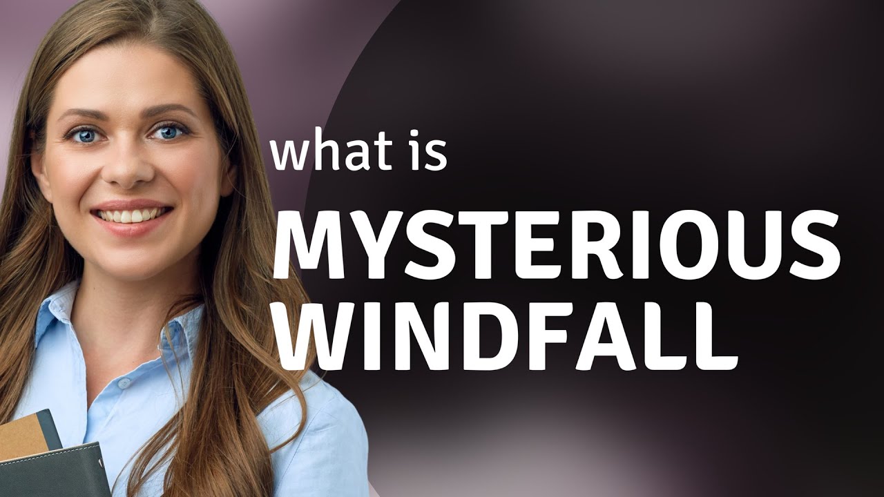 Unveiling the "Mysterious Windfall": A Guide to Unexpected Fortune ...