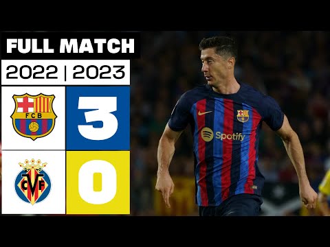 FC Barcelona 3 - 0 Villarreal CF | PARTIDO COMPLETO | LALIGA EA SPORTS 2022/23