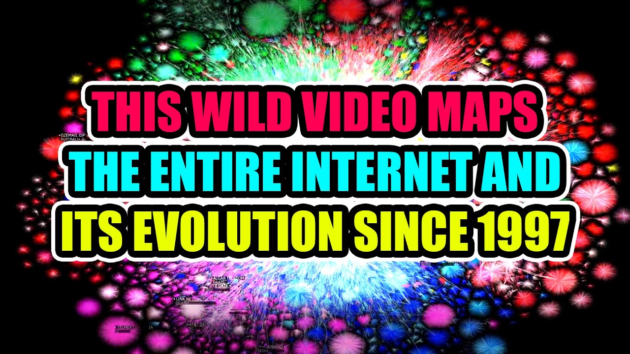 This Wild Video Maps the Entire Internet and Its Evolution Since 1997 ...