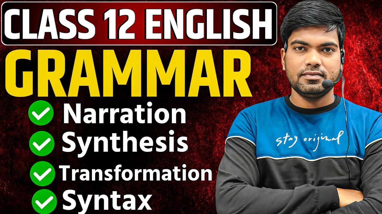 Class 12 English Grammar 2025 | Narration | Synthesis | Transformation ...