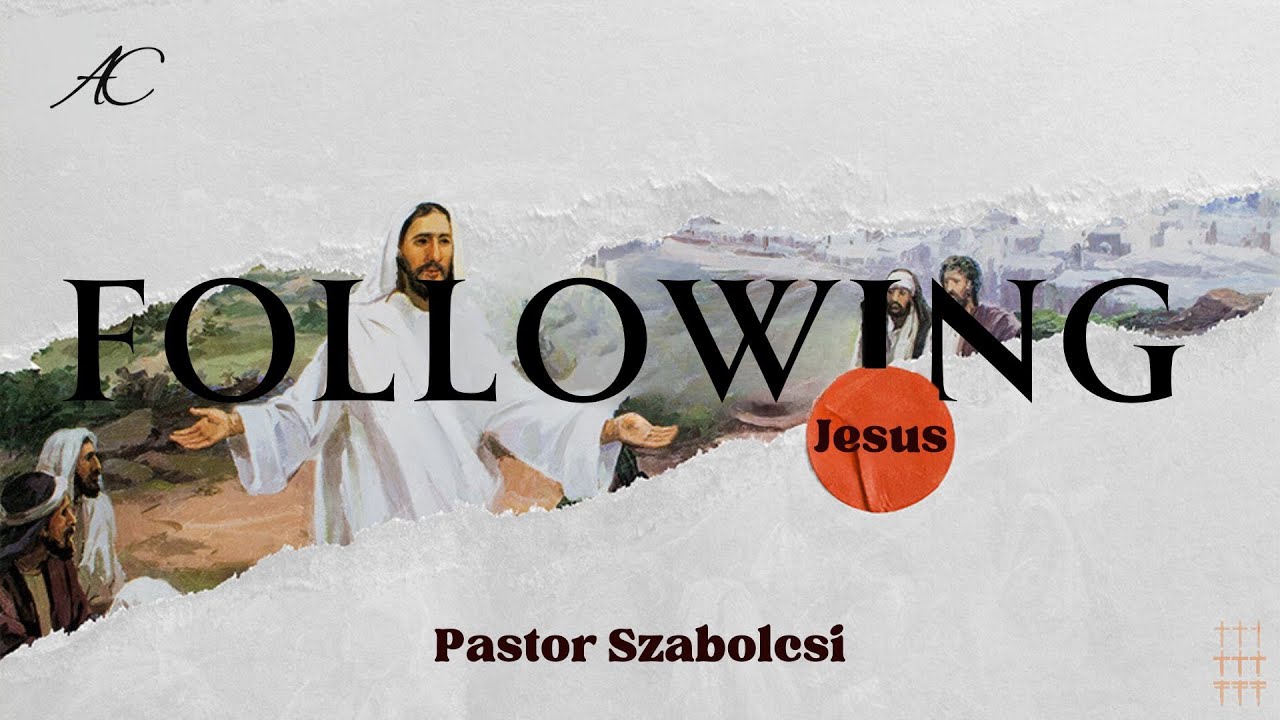 Following Jesus - Pastor Szabolcsi - March 6, 2024 - YouTube