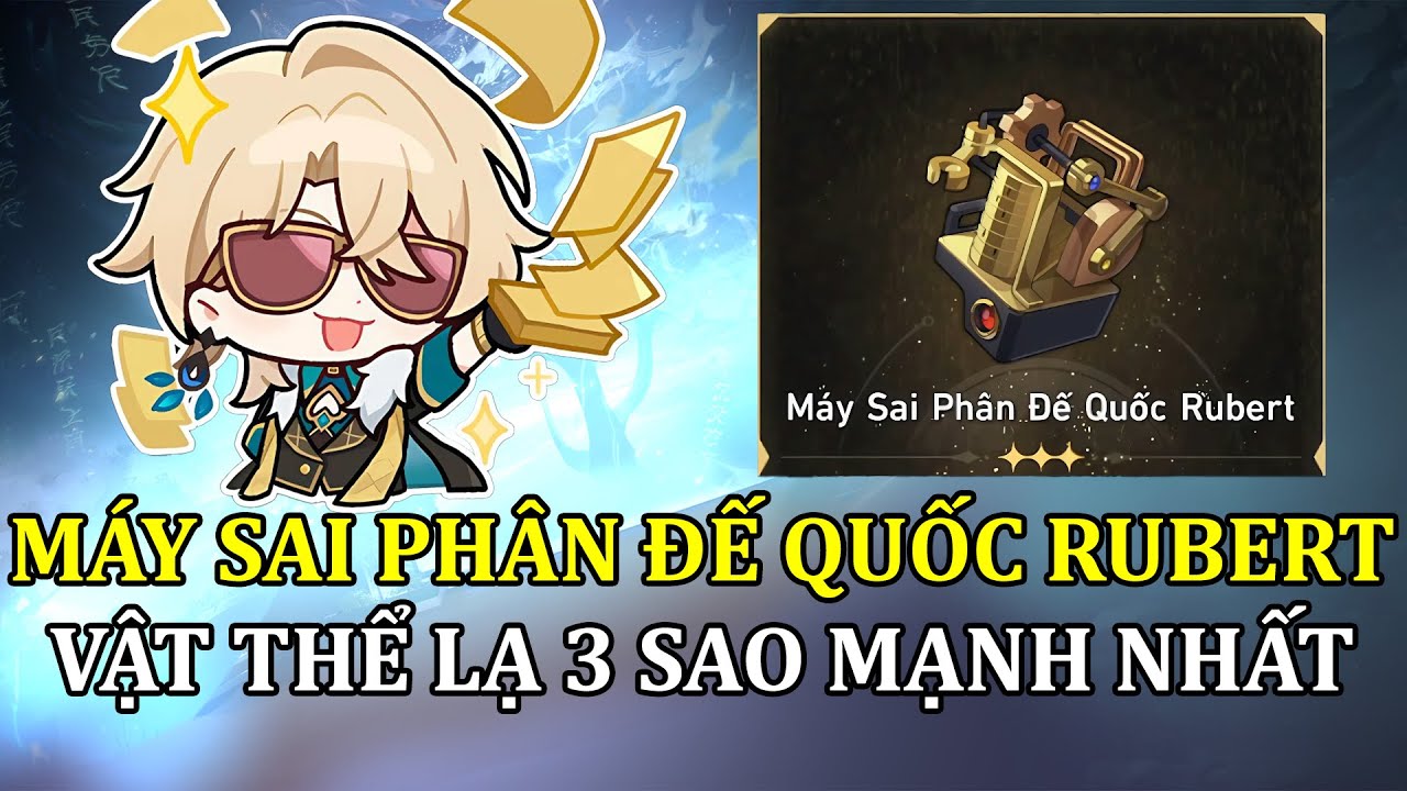 Vật Thể Lạ 3 Sao Mạnh Nhất Máy Sai Phân Đế Quốc Rubert l Honkai Star ...