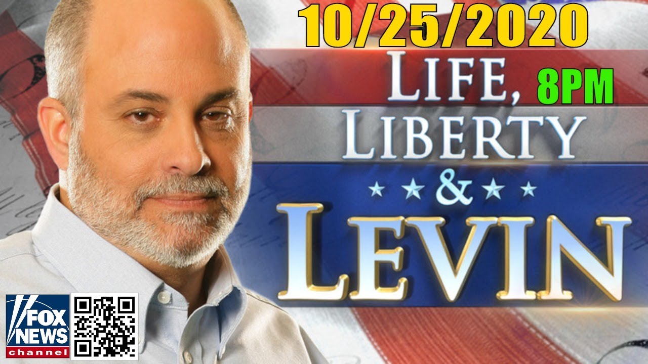 Life Liberty Levin 10/25/2020 Live | Mark Levin Fox News Live Stream ...