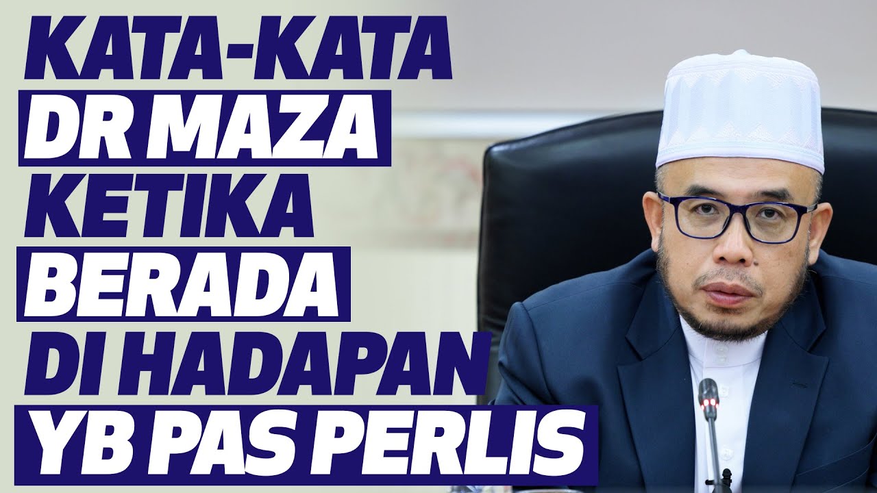 Kata-Kata Dr MAZA Ketika Berada Di Hadapan YB Pas Perlis - YouTube