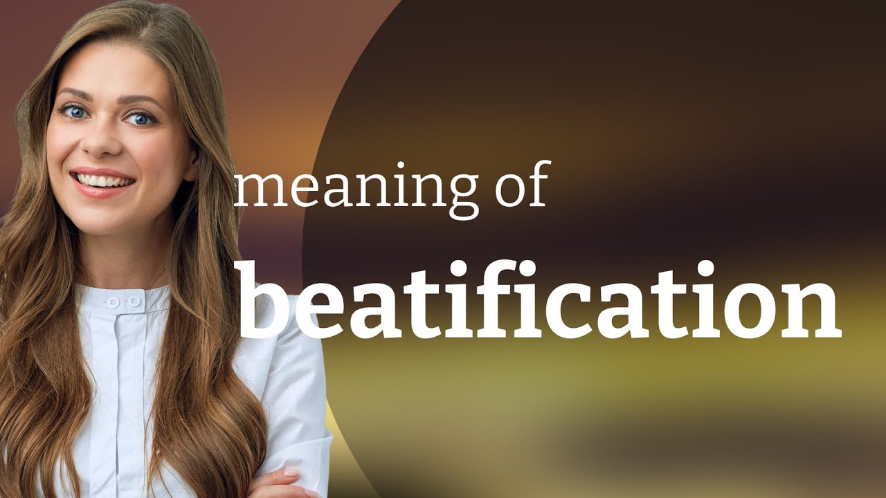 Beatification • what is BEATIFICATION meaning - YouTube