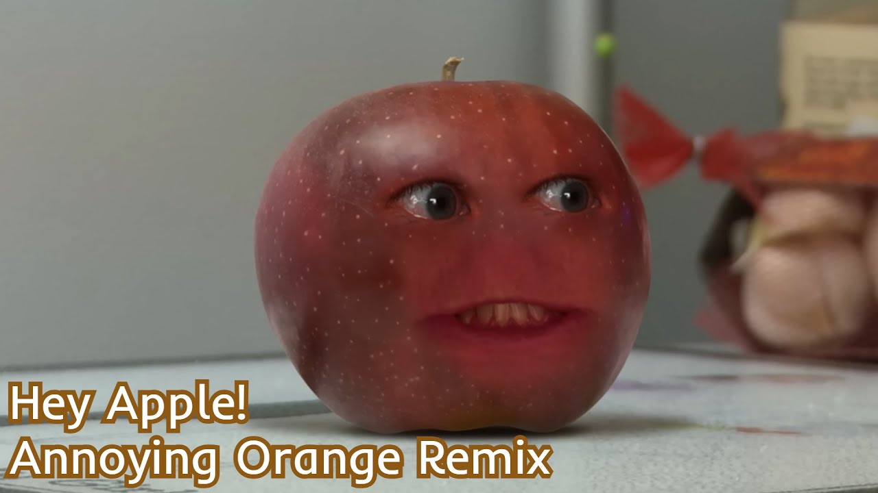 Hey Apple! - Annoying Orange Remix - YouTube