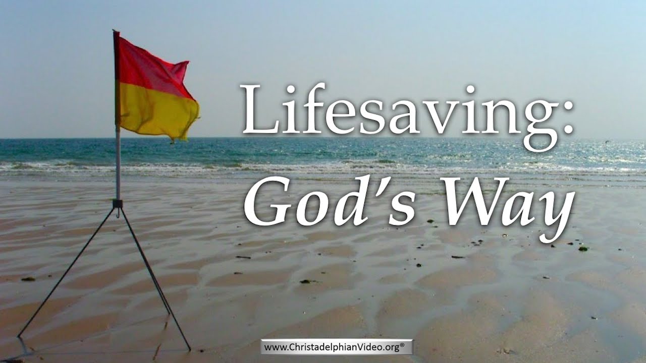 Lifesaving! - God's way - God has provided the way by which Mankind can ...