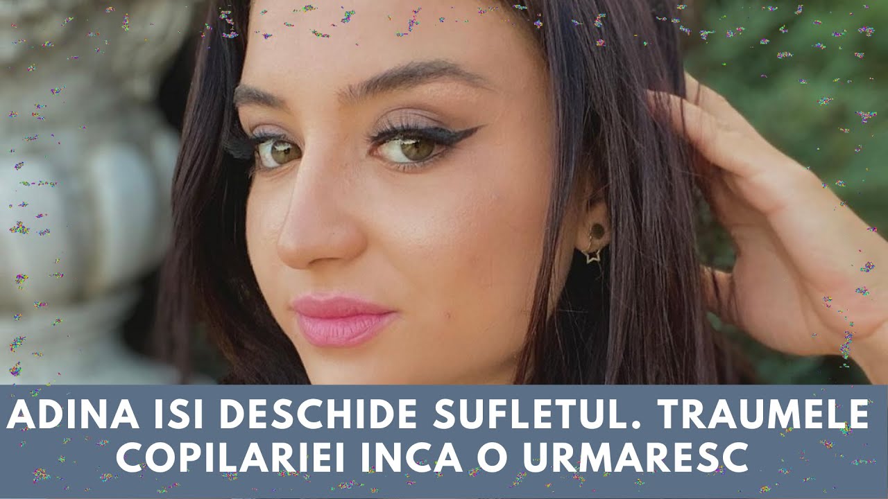 Adina isi deschide sufletul. Traumele copilariei inca o urmaresc - YouTube