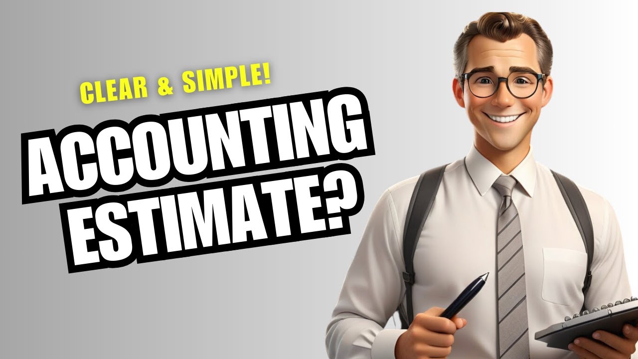 What Is an Accounting Estimate? Simplified Explanation for Beginners ...